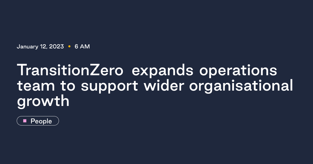 TransitionZero expands operations team to support wider organisational growth