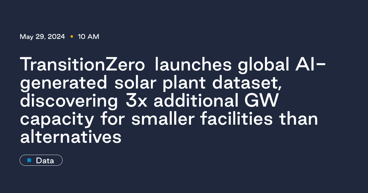 TransitionZero launches global solar plant dataset