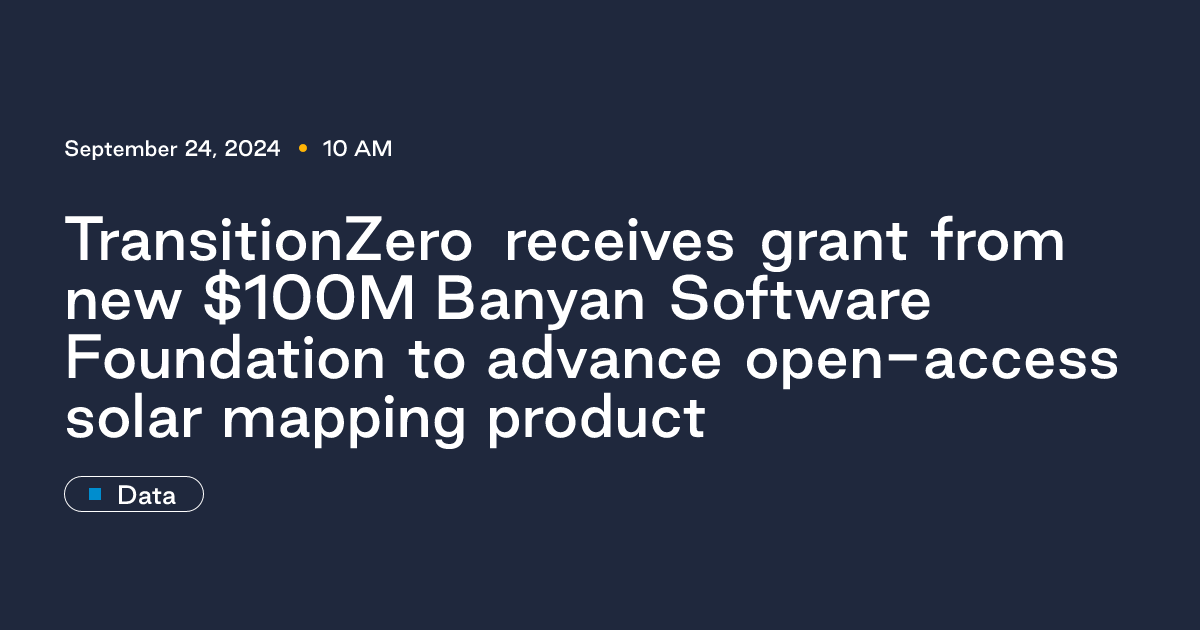 TransitionZero receives grant from $100M Banyan Software Foundation
